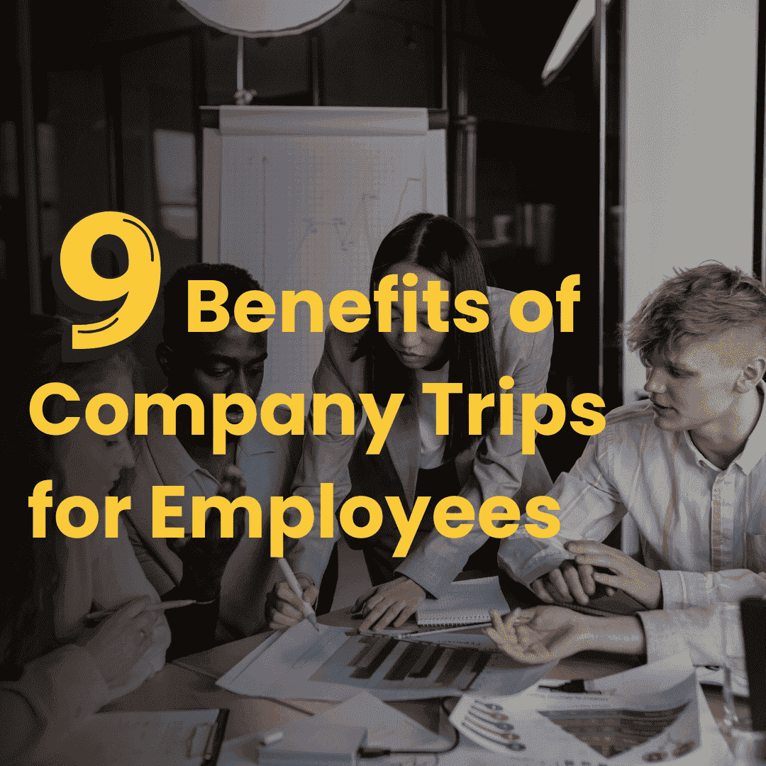 9 Benefits of Organizing Company Trips for Employees